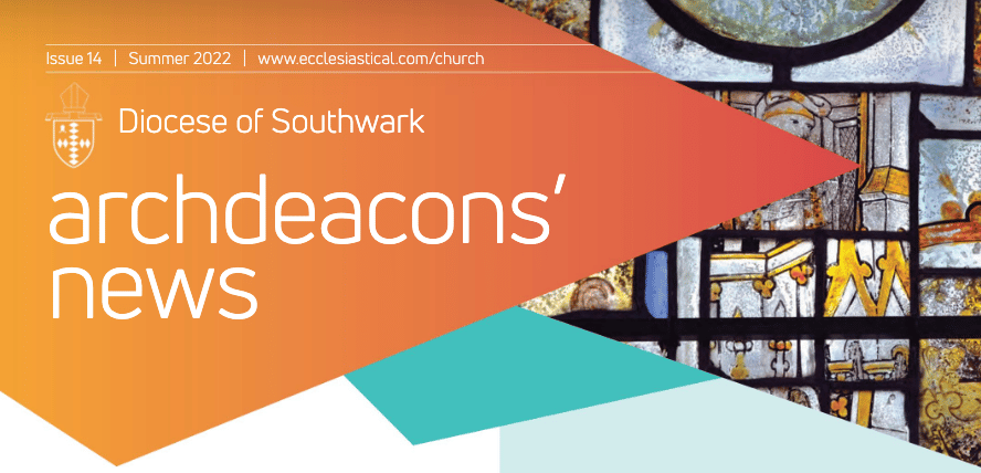 Archdeacons' News - Summer 2022 - The Diocese of Southwark